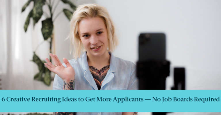 6 Creative Recruiting Ideas to Get More Applicants — No Job Boards ...